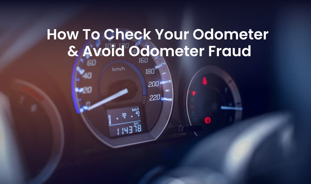 How to Check Your Odometer & Avoid Odometer Fraud When Buying a Used Car